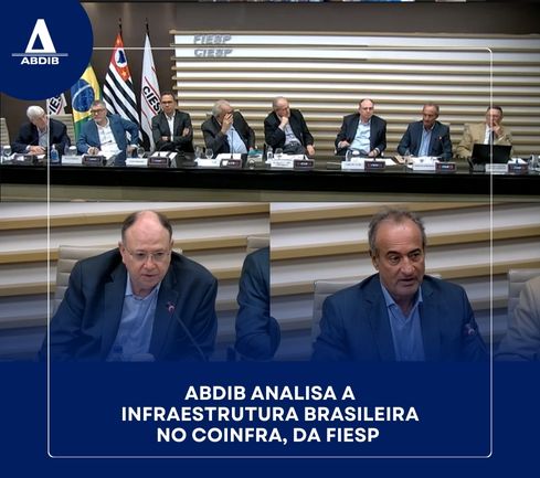 ABDIB analisa a infraestrutura brasileira no Coinfra, da FIESP - ABDIB